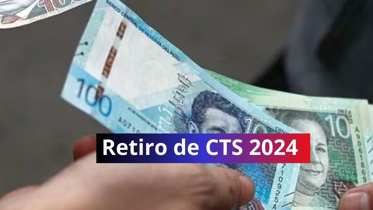 Retiro CTS 2024 Liberación del 100% de fondos | Fechas de pago