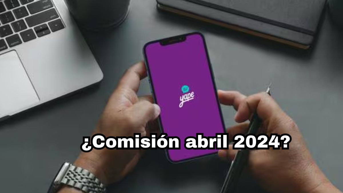 Yape empresas comisión 30 de abril 2024: Esto tienes que saber