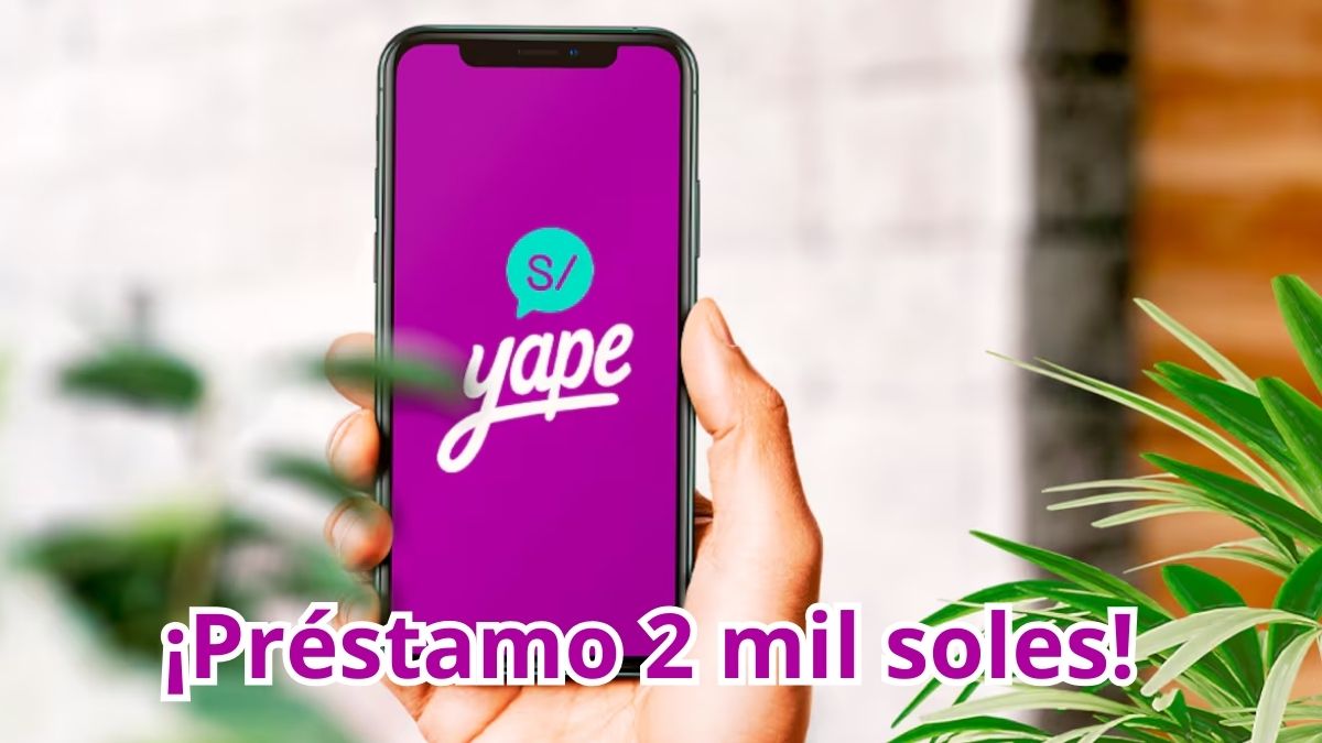 Préstamos Yape de 2000 soles Julio 2024 - En Vivo Noticias