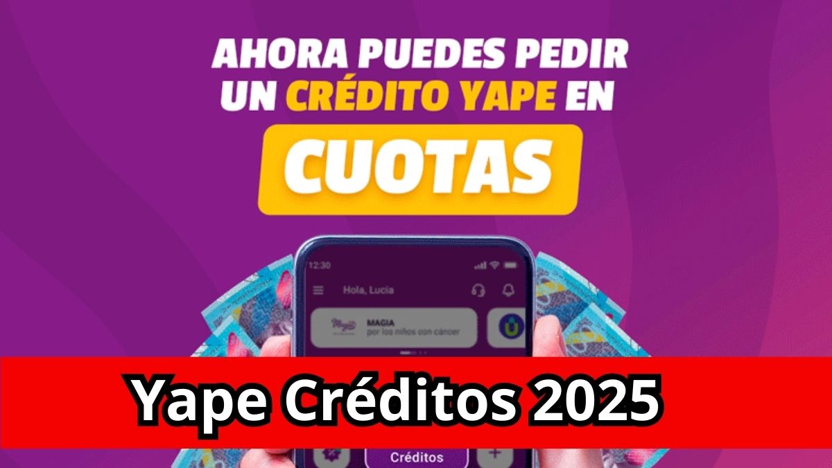 Yape crédito en cuotas 2025: ¿En qué consiste y cómo solicitarlo? - En ...
