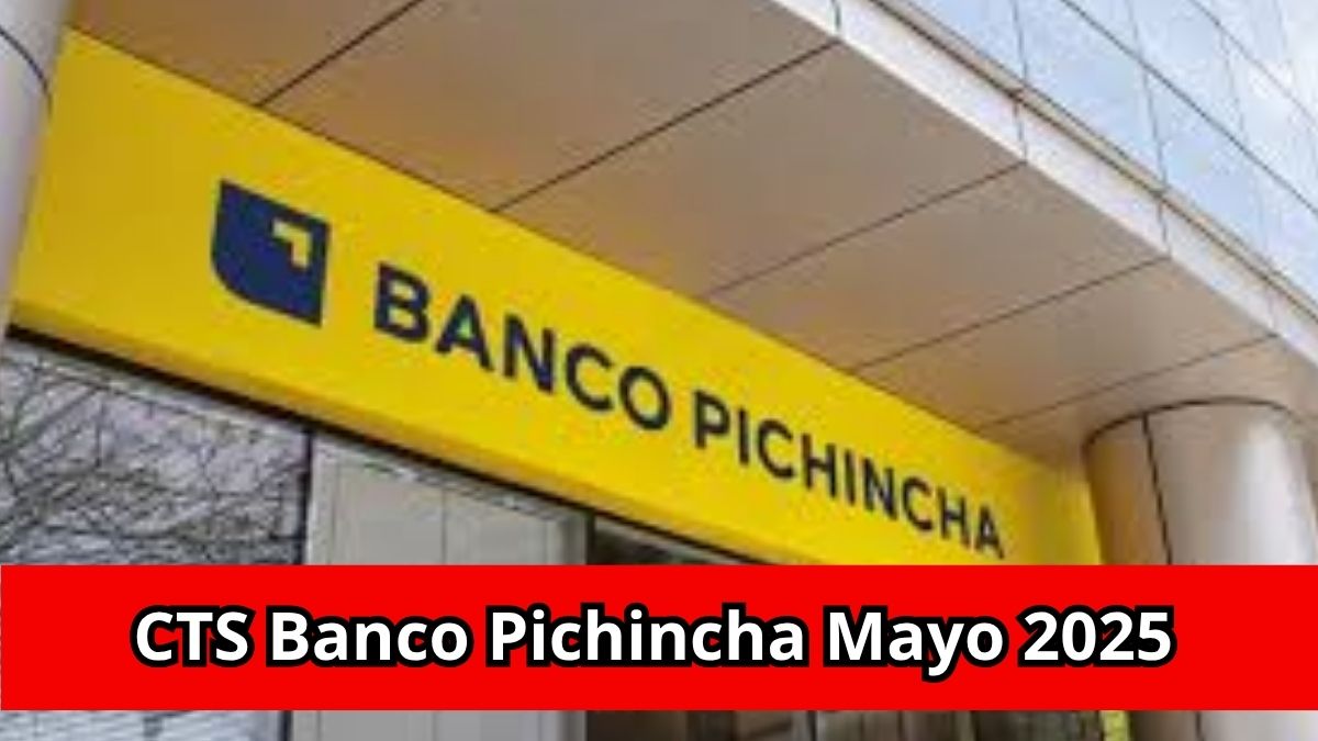 CTS banco Pichincha 2025 retiro en mayo - En Vivo Noticias