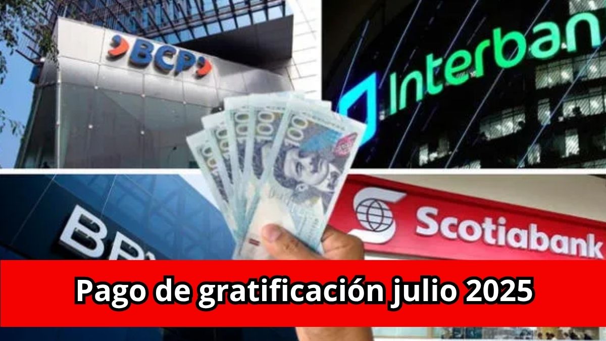 Pago de gratificación julio 2025 BCP, Scotiabank, Interbank, BBVA - En Vivo Noticias