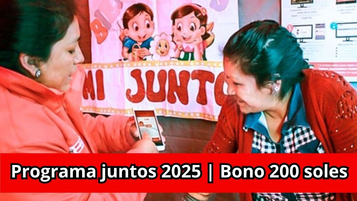 Programa juntos Bono 200 soles MIDIS julio 2025 | Fechas de pago - En Vivo Noticias
